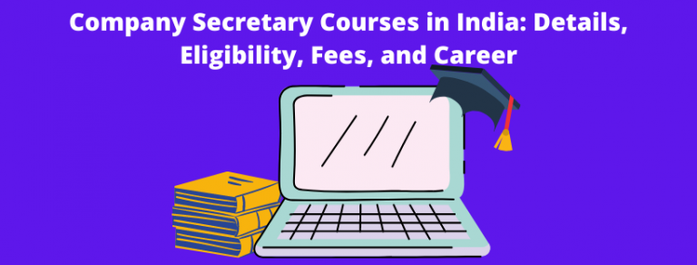 Best 3 Company Secretary Courses: Details, Eligibility, Fees, and ...