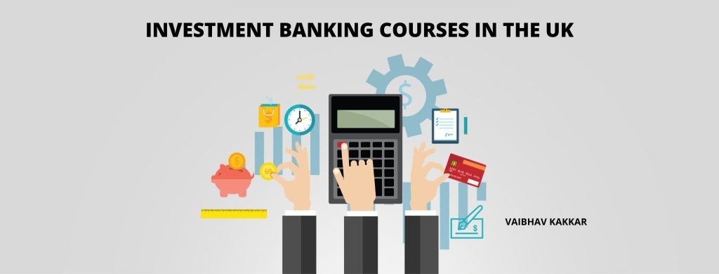 Top 6 Investment Banking Courses In The UK With Placements